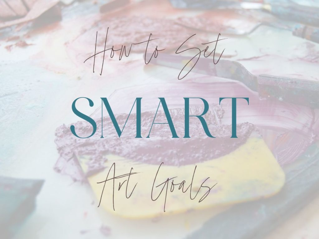 How to Set SMART Art Goals 2023 santafepaintingworkshops.com